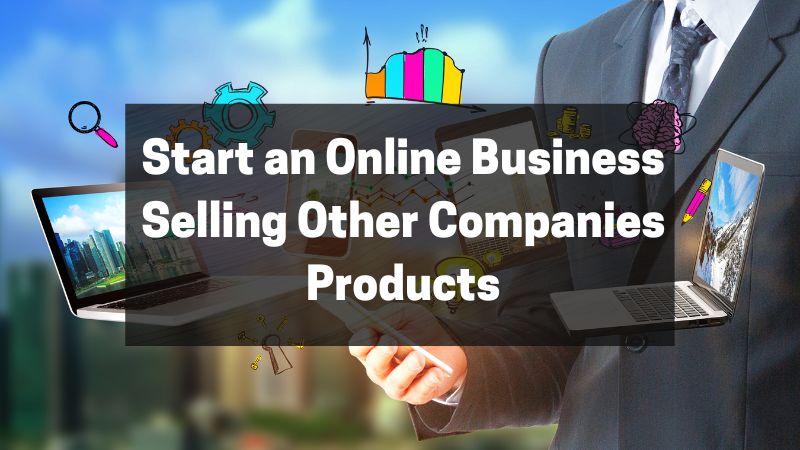 Selling Other Companies' Products - Affiliate Marketer Training
