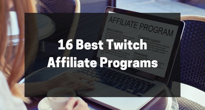 16 Best Twitch Affiliate Programs - Affiliate Marketer Training