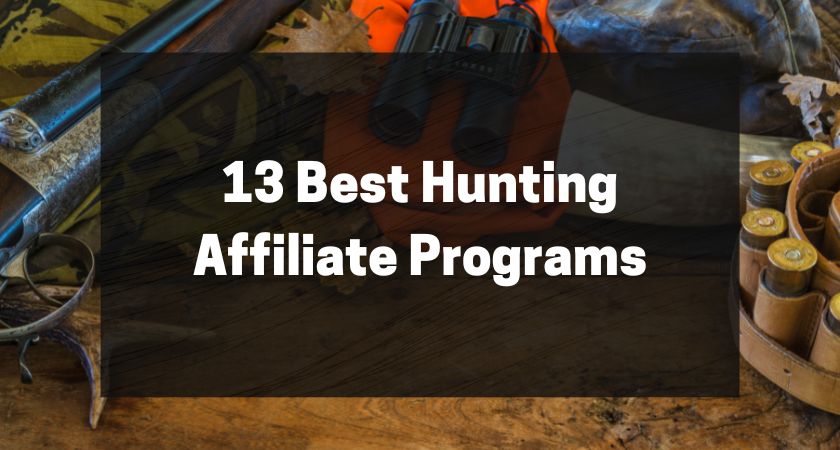 13 Best Hunting Affiliate Programs in 2023