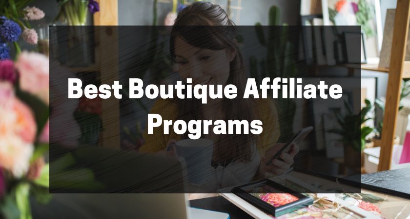 Best Boutique Affiliate Programs - Affiliate Marketer Training